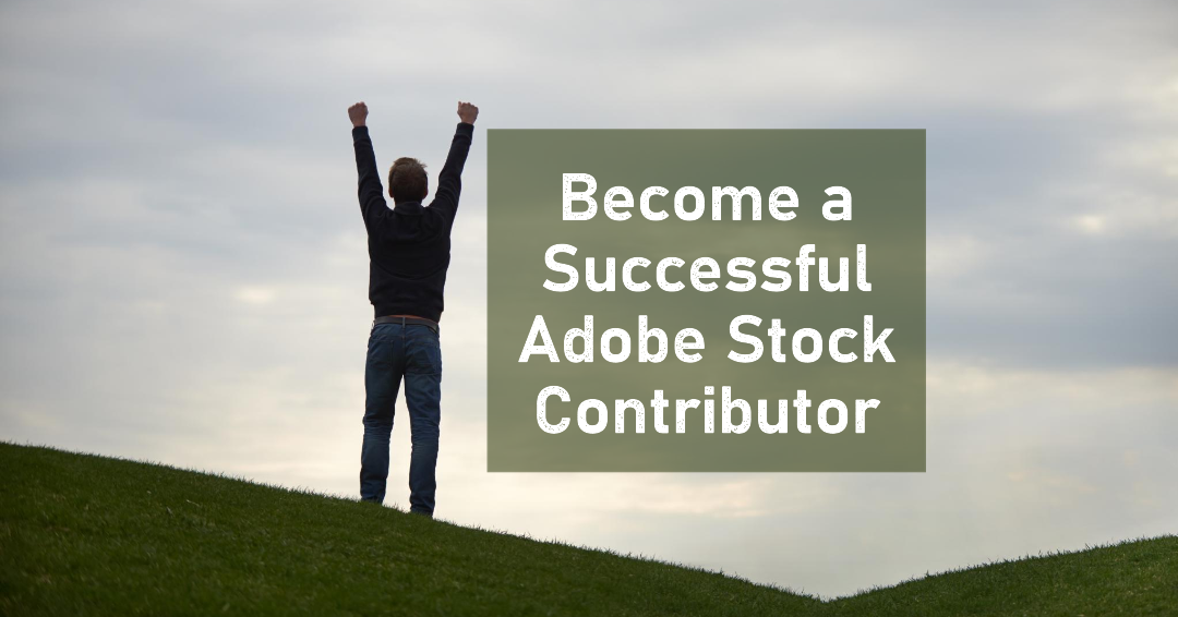 Adobe Stock Contributor - Image Submission Requirements - Unlocking ...